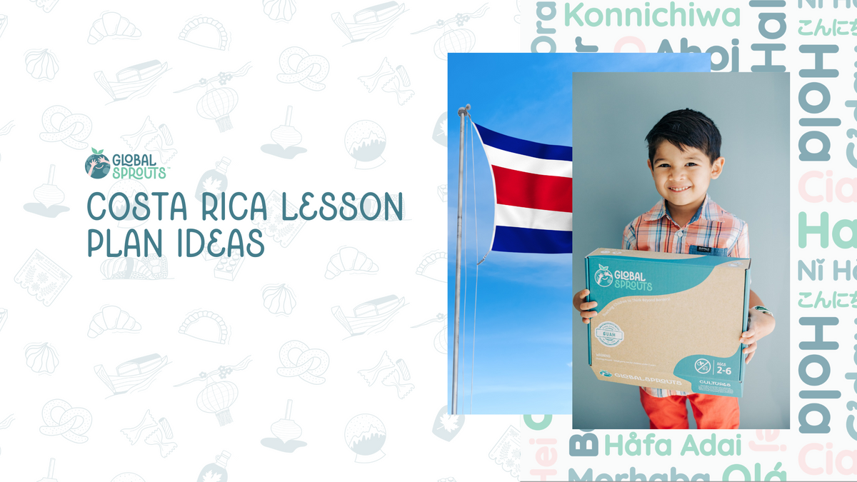 Lesson Plan Ideas for Your Costa Rica Global Sprouts Kit